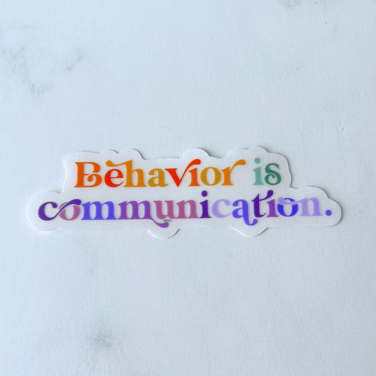 Behavior is Communication Clear Sticker – mrsdsshop